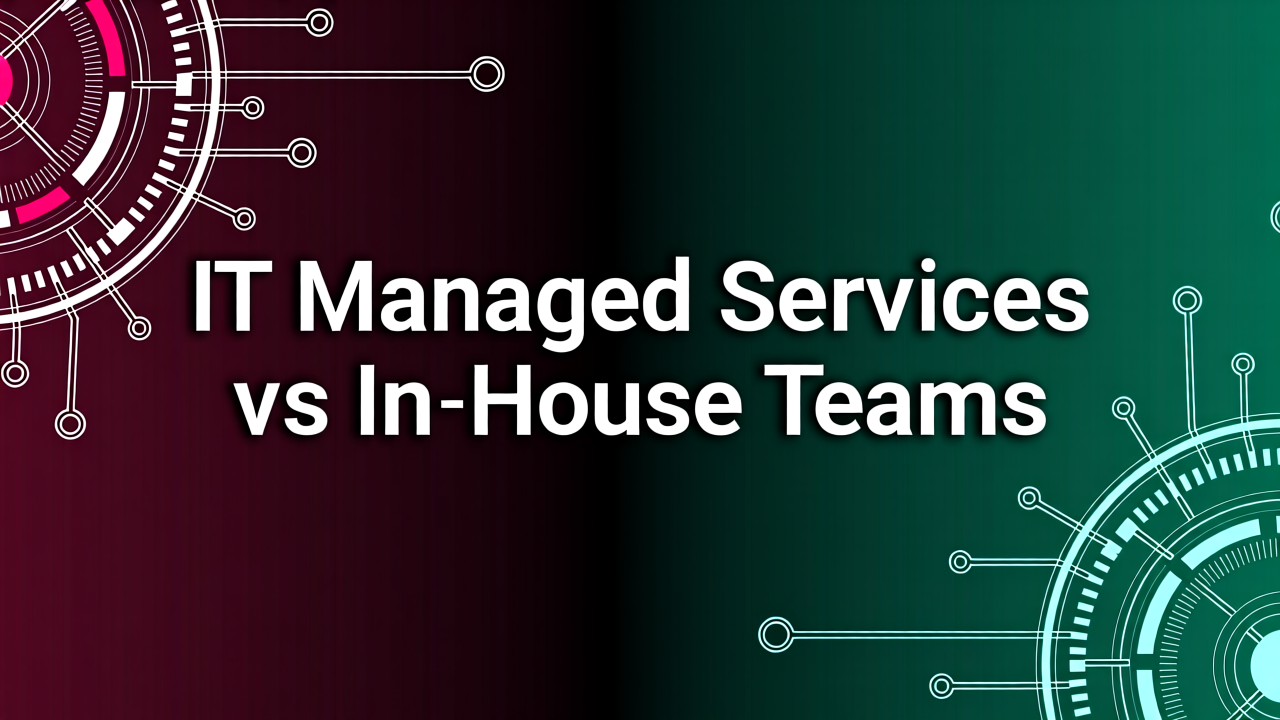 IT Managed Services vs In-House Teams: Making the Right Choice for ...